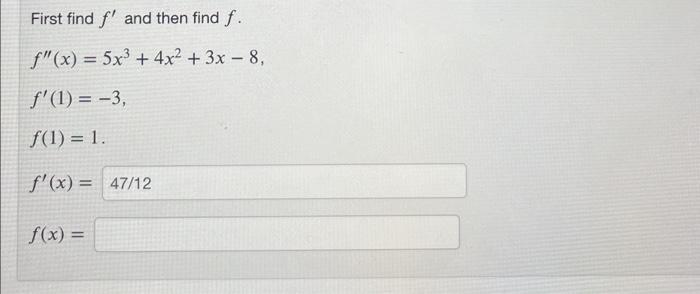 Solved First find f′ and then find f. f′′(x)=5x3+4x2+3x−8 | Chegg.com