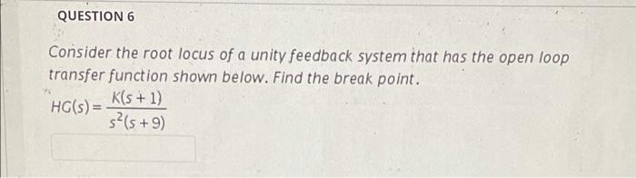 Solved QUESTION 6 Consider the root locus of a unity | Chegg.com