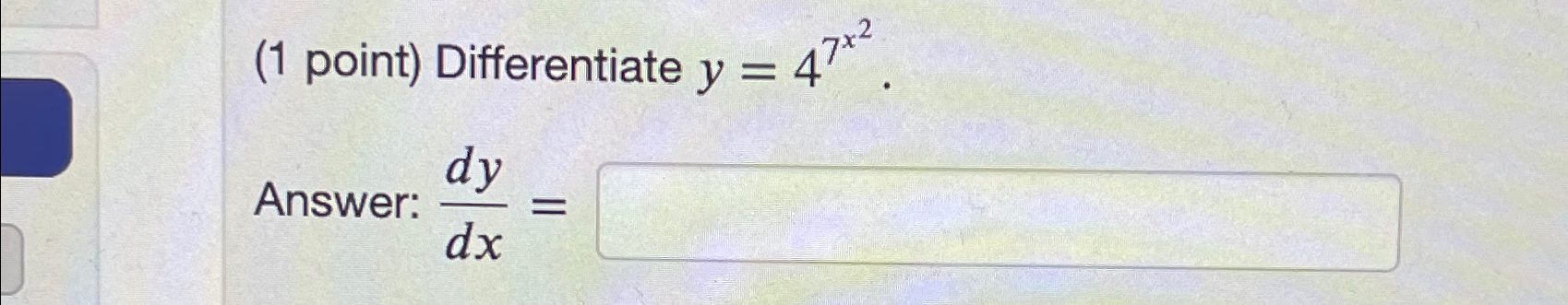 Solved (1 ﻿point) ﻿Differentiate y=47x2Answer: dydx= | Chegg.com