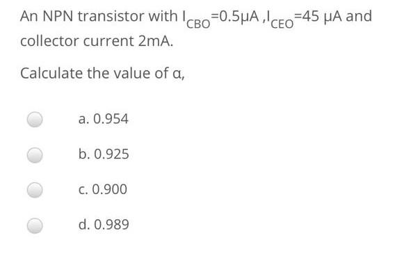Solved An NPN transistor with IcBo=0.5uA ,Iceo=45 uA and | Chegg.com