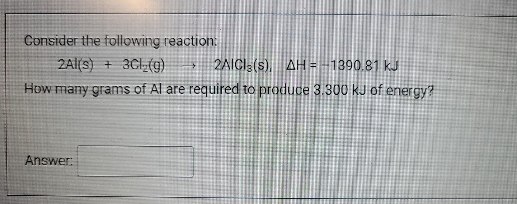 Solved Consider the following reaction: 2Al(s) + 3Cl2(9) | Chegg.com