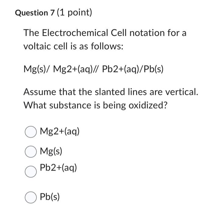 Solved Question 7 (1 point) The Electrochemical Cell | Chegg.com