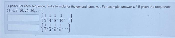 Solved (1 point) For each sequence, find a formula for the | Chegg.com