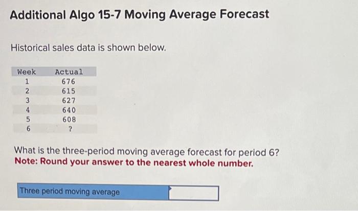 Solved Additional Algo 15-7 Moving Average Forecast | Chegg.com