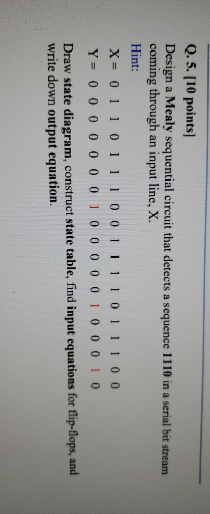 Solved Q. 5. [10 points) Design a Mealy sequential circuit | Chegg.com Solved Q. 5. [10 points) Design a Mealy sequential circuit | Chegg.com