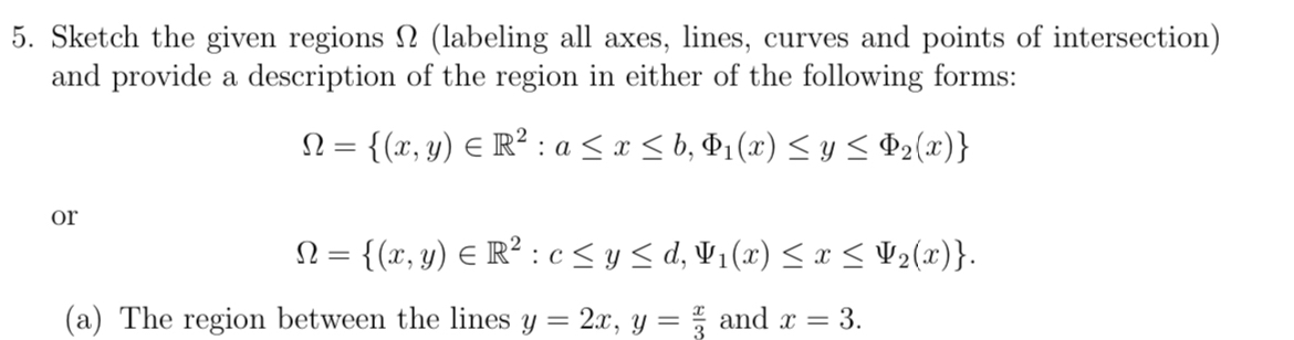 Solved Sketch the given regions Ω (labeling all axes, lines, | Chegg.com