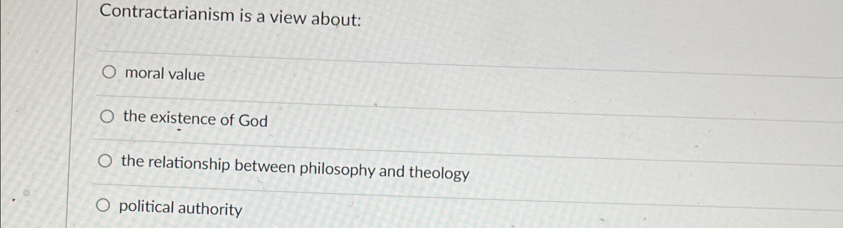 Solved Contractarianism is a view about:moral valuethe | Chegg.com