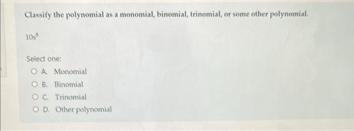 Solved Classify the polynomial as a monomial, binomial, | Chegg.com