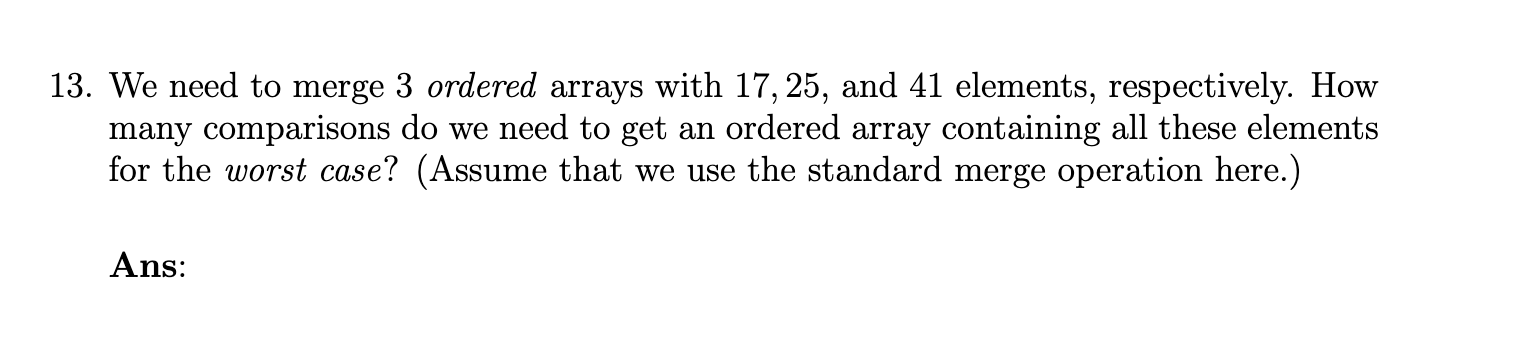 Solved 13. ﻿We need to merge 3 ﻿ordered arrays with 17,25 , | Chegg.com