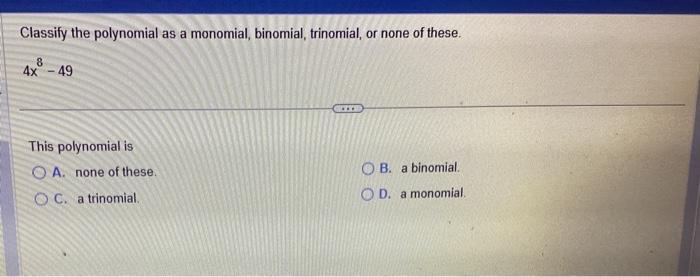Solved Classify the polynomial as a monomial, binomial, | Chegg.com