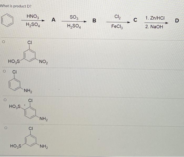 Solved What is product D? HNO3 H2SO4 A 1. Zn/HCI SO3 H2SO4 B | Chegg.com