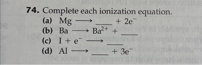 Solved 74. Complete each ionization equation. (a) Mg +2e− | Chegg.com