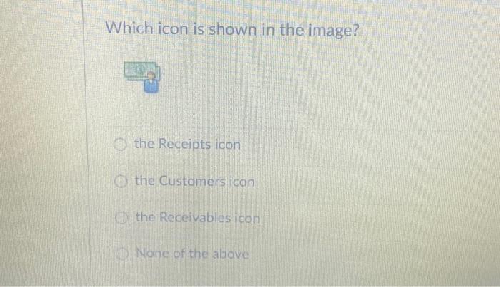 Solved Which icon is shown in the image? the Receipts icon | Chegg.com