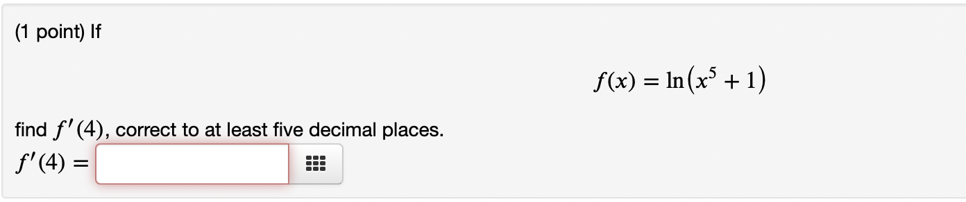 Solved f(x)=ln(x5+1)find f'(4), ﻿correct to at ﻿least five | Chegg.com