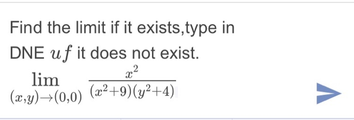 Solved Find the limit if it exists,type in DNE uf it does | Chegg.com