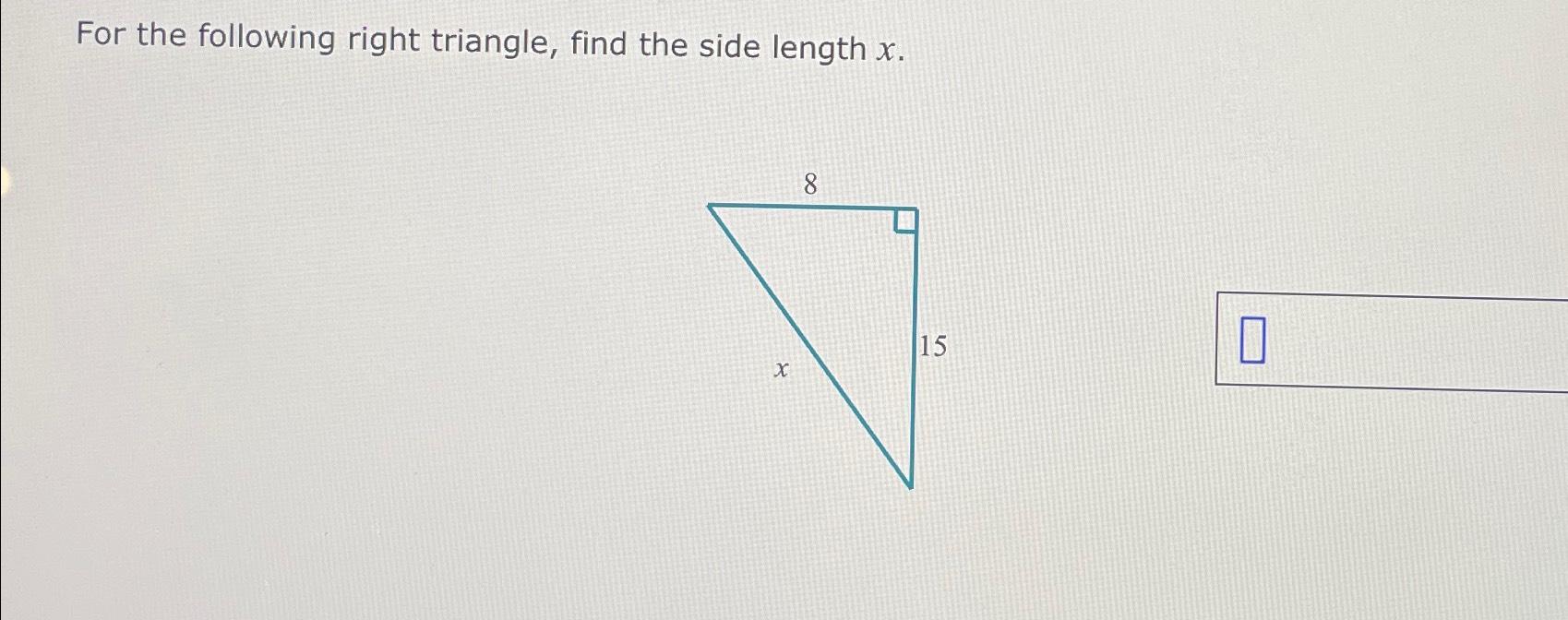 Solved For the following right triangle, find the side | Chegg.com