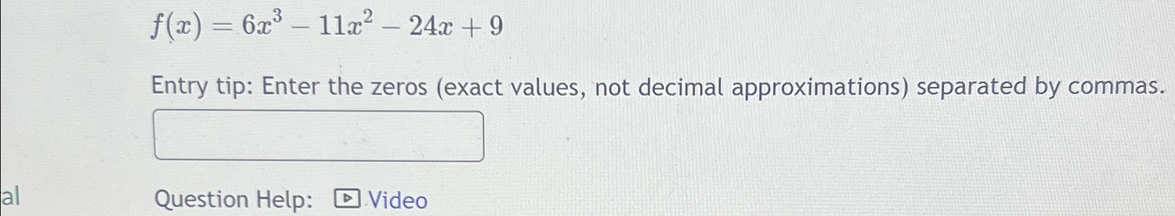 Solved f(x)=6x3-11x2-24x+9Entry tip: Enter the zeros (exact | Chegg.com