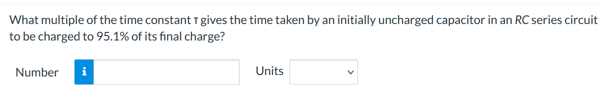 Solved What multiple of the time constant t ﻿gives the time | Chegg.com