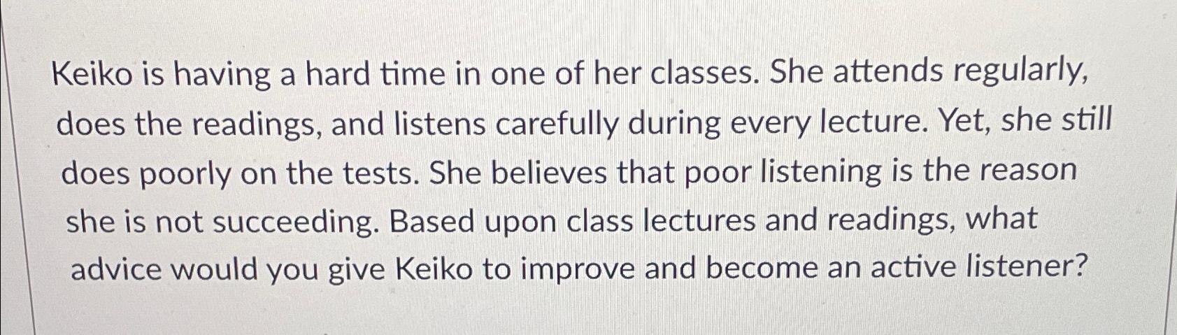 Solved Keiko is having a hard time in one of her classes. | Chegg.com