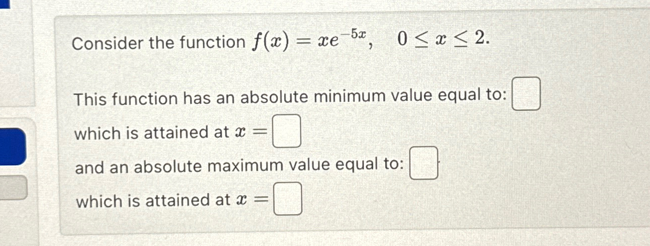 Solved Consider the function f(x)=xe-5x,0≤x≤2.This function | Chegg.com