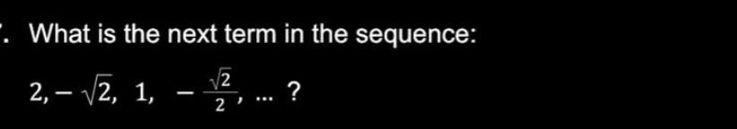 Solved What is the next term in the sequence: 2,−2,1,−22,…? | Chegg.com