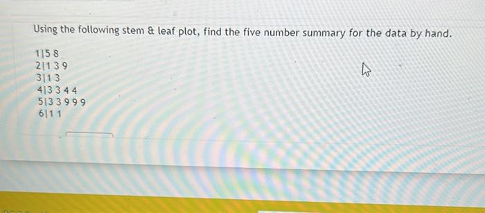 Solved Using The Following Stem And Leaf Plot Find The F 0374