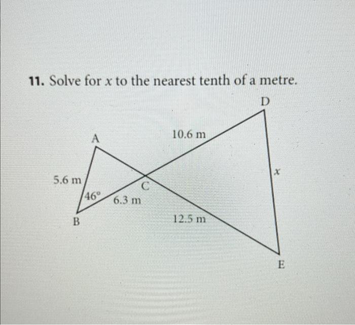 Solved 11. Solve for x to the nearest tenth of a metre. D A | Chegg.com