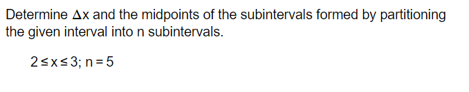 Solved Determine Δx ﻿and the midpoints of the subintervals | Chegg.com