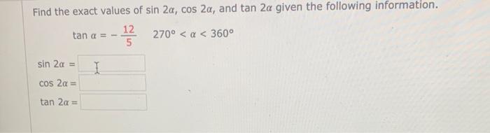 Solved Find the exact values of sin 2a, cos 2a, and tan 2a | Chegg.com