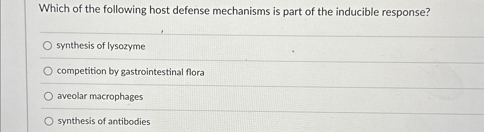 Solved Which of the following host defense mechanisms is | Chegg.com