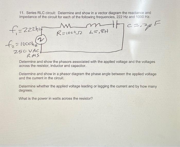 Solved 11. Series RLC circuit: Determine and show in a | Chegg.com