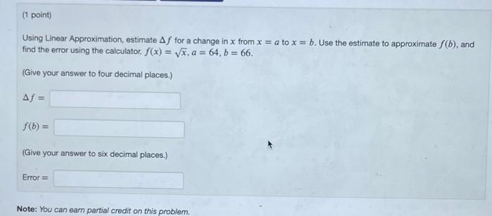 Solved (1 point) Using Linear Approximation, estimate Af for | Chegg.com