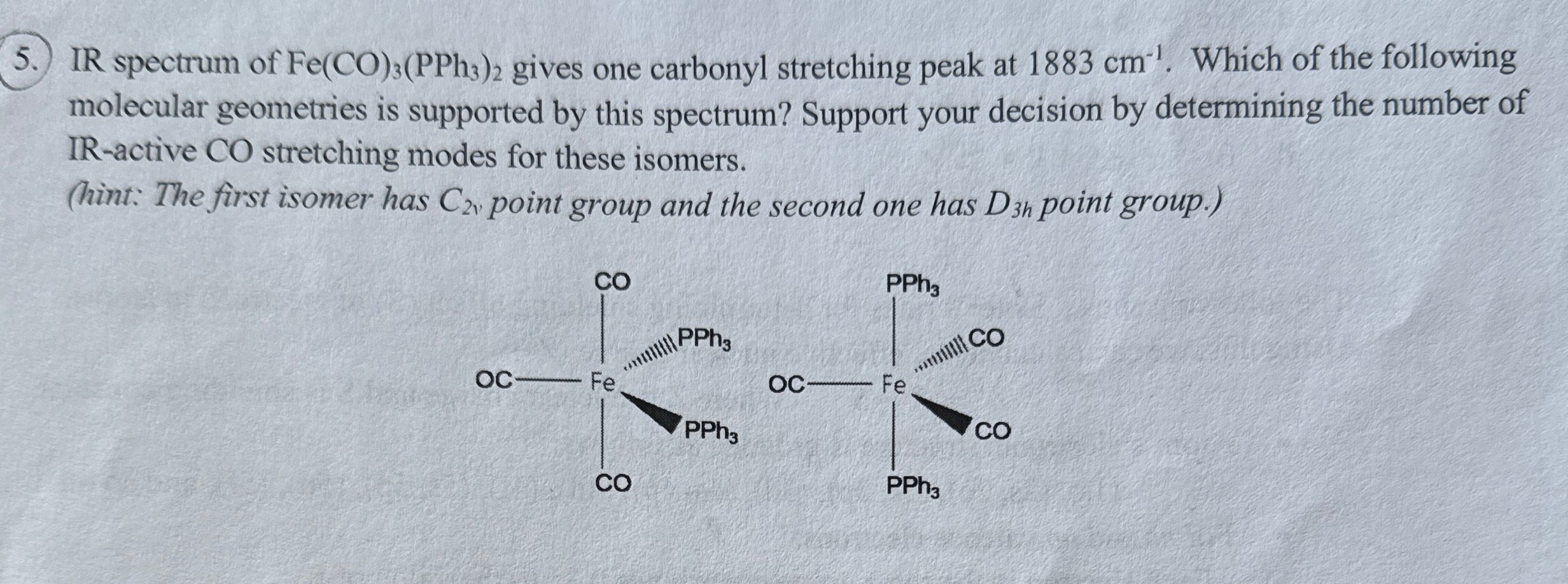 Solved (5.) ﻿IR spectrum of Fe(CO)3(PPh3)2 ﻿gives one | Chegg.com