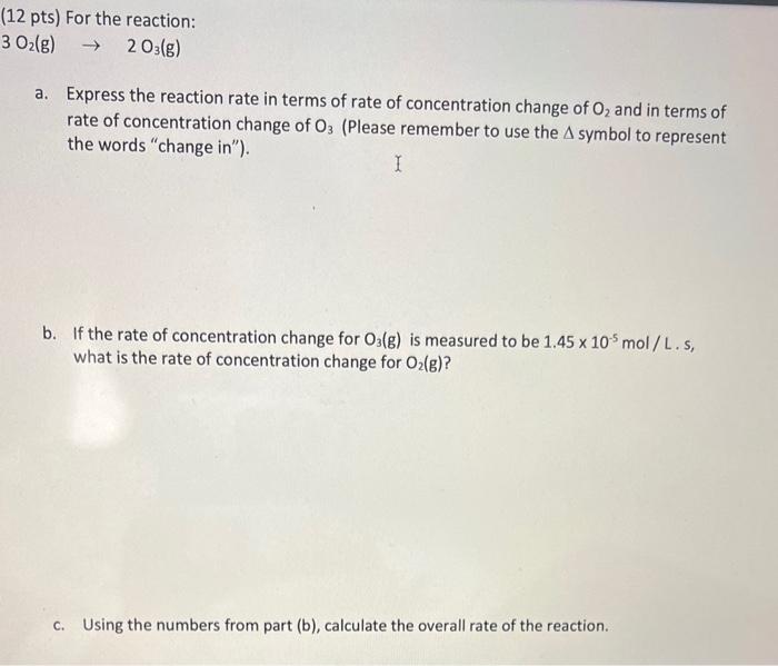 Solved (12 pts) For the reaction: 3O2( g)→2O3( g) a. Express | Chegg.com