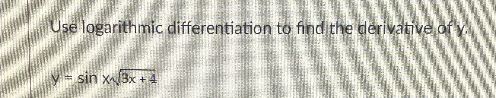 Solved Use logarithmic differentiation to find the | Chegg.com