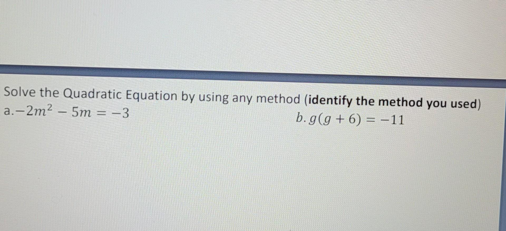 Solved Solve the Quadratic Equation by using any method | Chegg.com