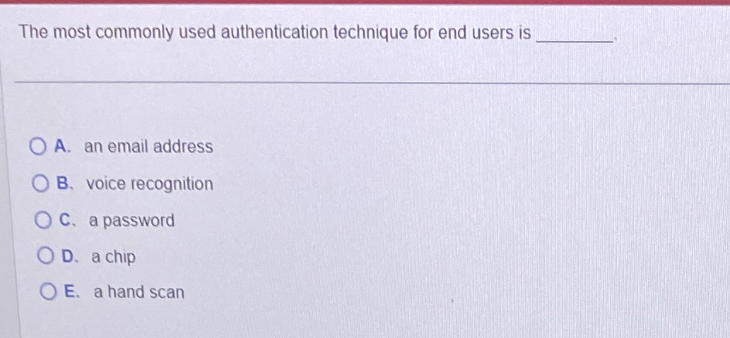 Solved The most commonly used authentication technique for | Chegg.com