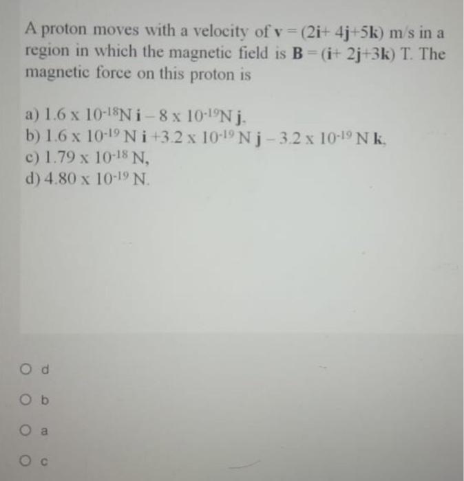 Solved A proton moves with a velocity of v=(2i+4j+5k)m/s in | Chegg.com