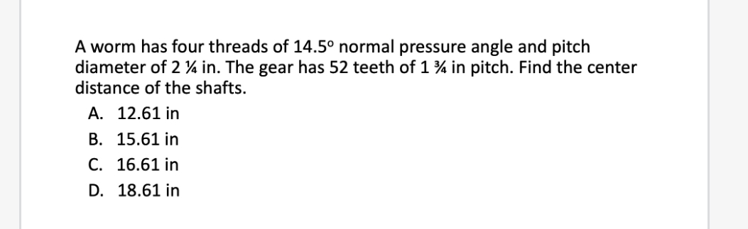 Solved A worm has four threads of 14.5° ﻿normal pressure | Chegg.com