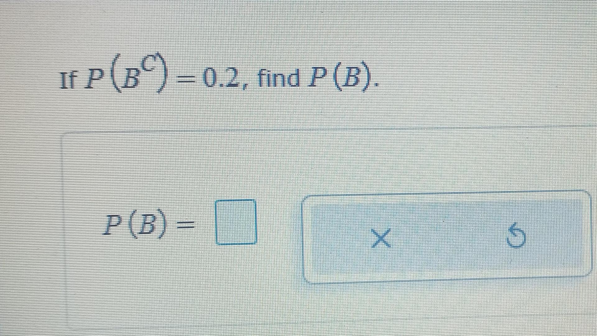 Solved If P 89 0 2 Find P B P P B X X 5 Chegg