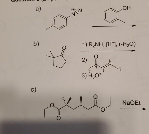 Solved a) ОН NEN b) 1) R2NH, [H*], (-H20) o O 2) 3) H30* c) | Chegg.com