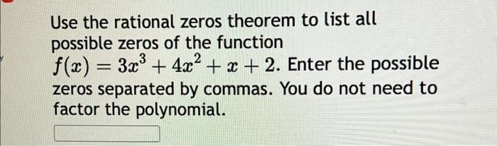 Solved Use the rational zeros theorem to list all possible | Chegg.com