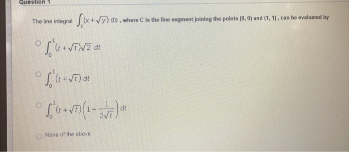 Solved Question 1 The line integral ds, where is the line | Chegg.com