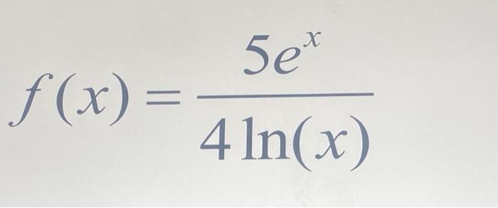 Solved f(x)=4ln(x)5ex | Chegg.com