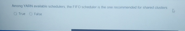 Solved Among YARN available schedulers, the FIFO scheduler | Chegg.com