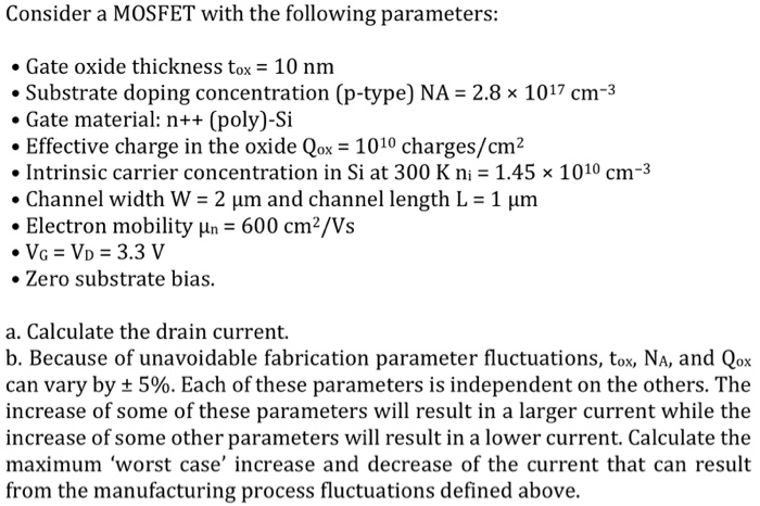 Solved Consider a MOSFET with the following parameters: • | Chegg.com