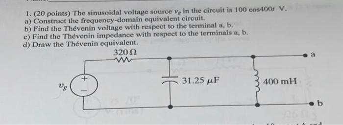 Solved 1. (20 points) The sinusoidal voltage source ve in | Chegg.com