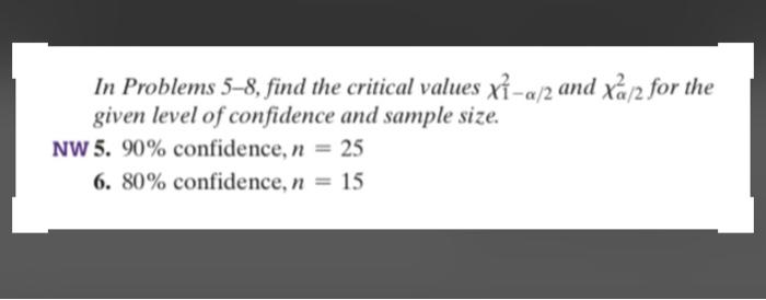 Solved In Problems 5-8, find the critical values χ1−α/22 and | Chegg.com