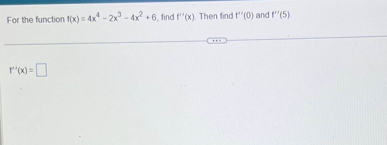 Solved For the function f(x)=4x4-2x3-4x2+6, ﻿find f''(x). | Chegg.com