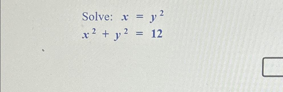 Solved Solve: x=y2x2+y2=12 | Chegg.com Solved Solve: x=y2x2+y2=12 | Chegg.com